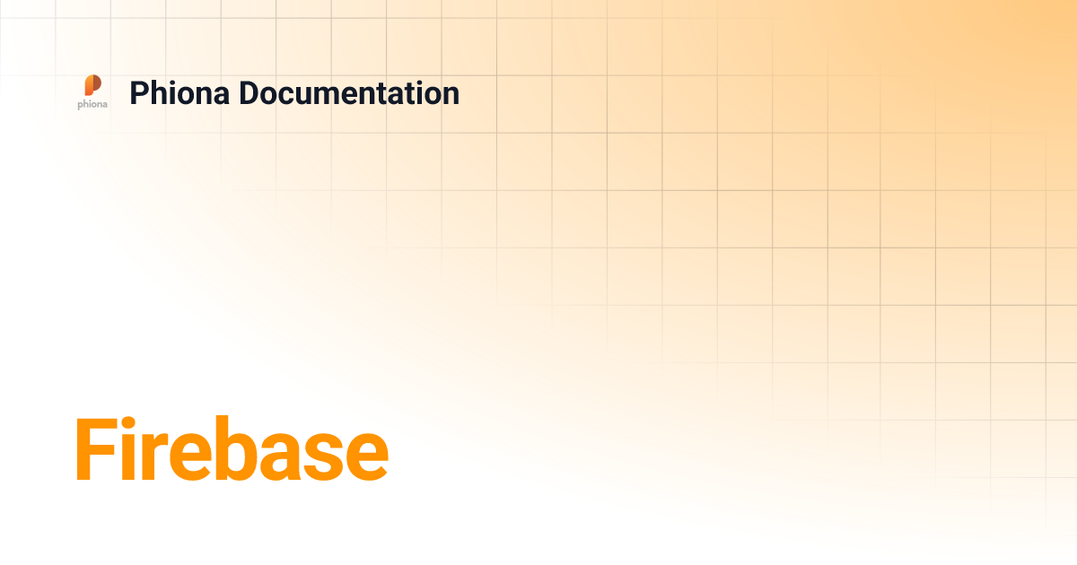 Firebase | Phiona Documentation